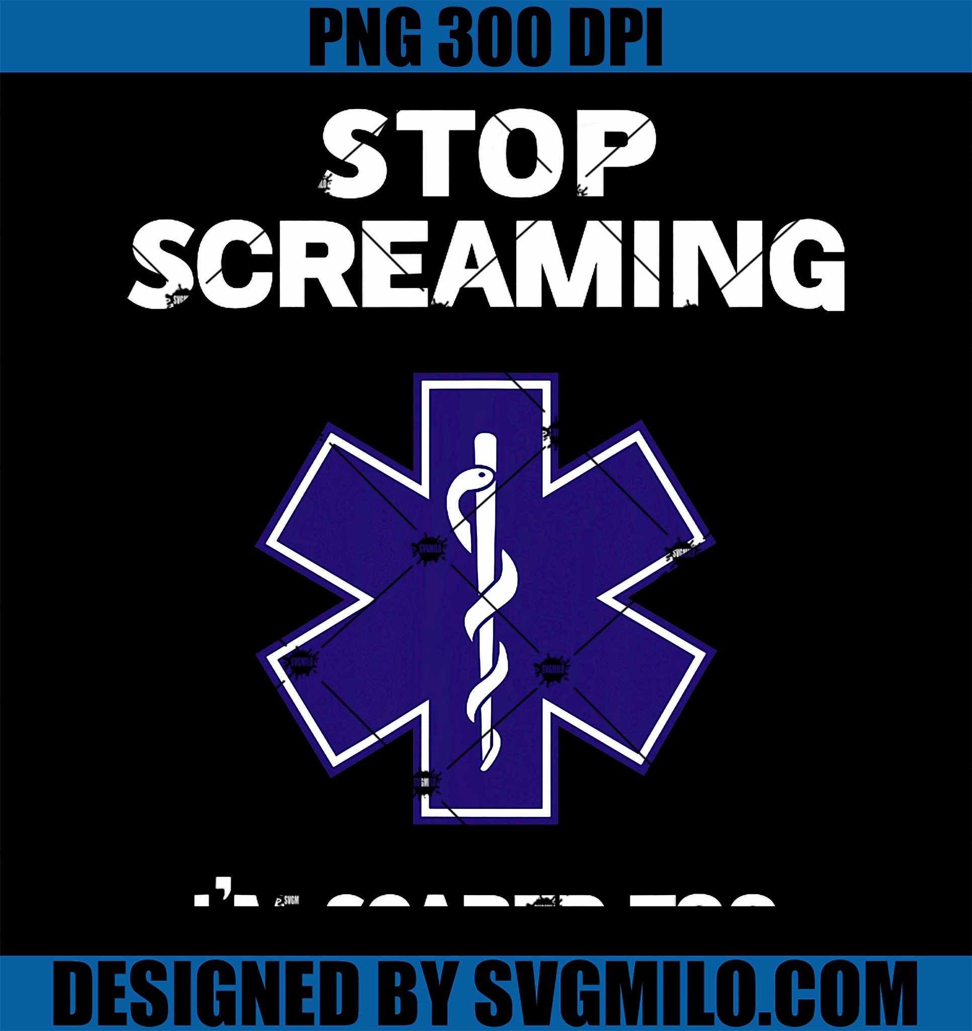 STOP SCREAMING IM SCARED TOO PNG, Funny EMT Gift EMS Paramedic PNG