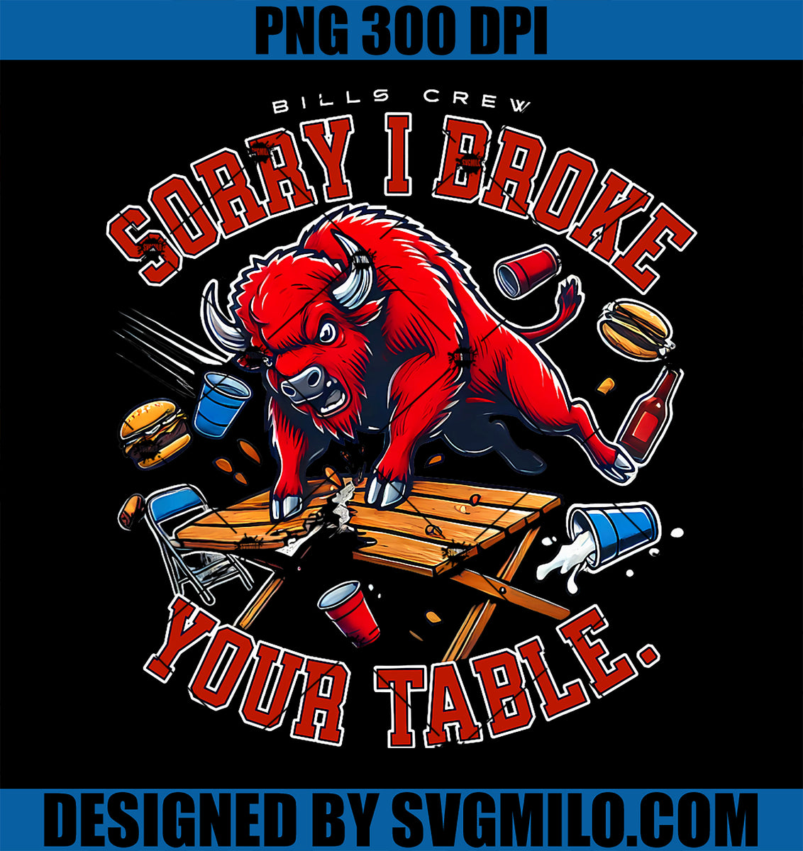 SorryIBrokeYourTableBuffaloGraphicBillsCrewPNGcopy_1200x1200.jpg?v ...