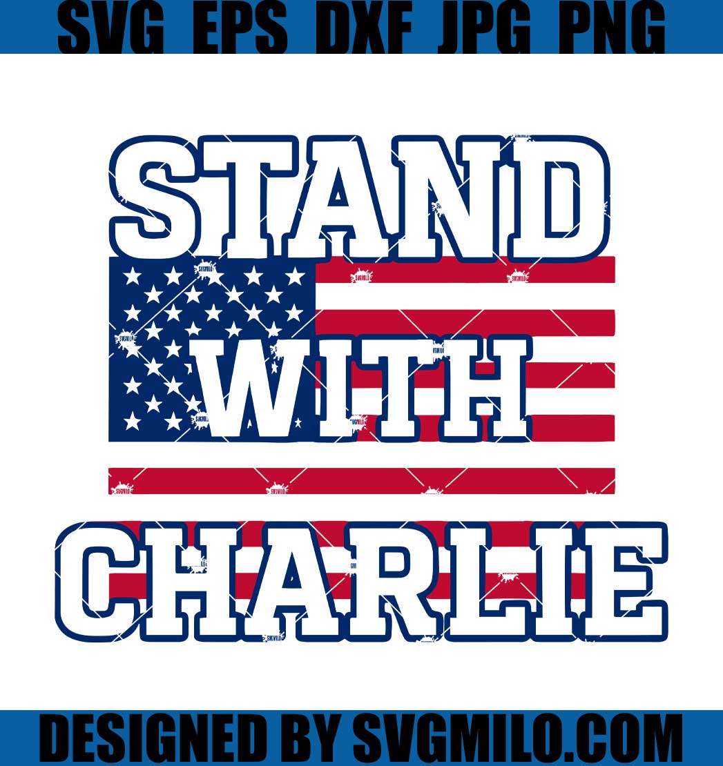 Stand With Charlie Kirk SVG, Charlie Kirk Memorial Tribute SVG, Free ...