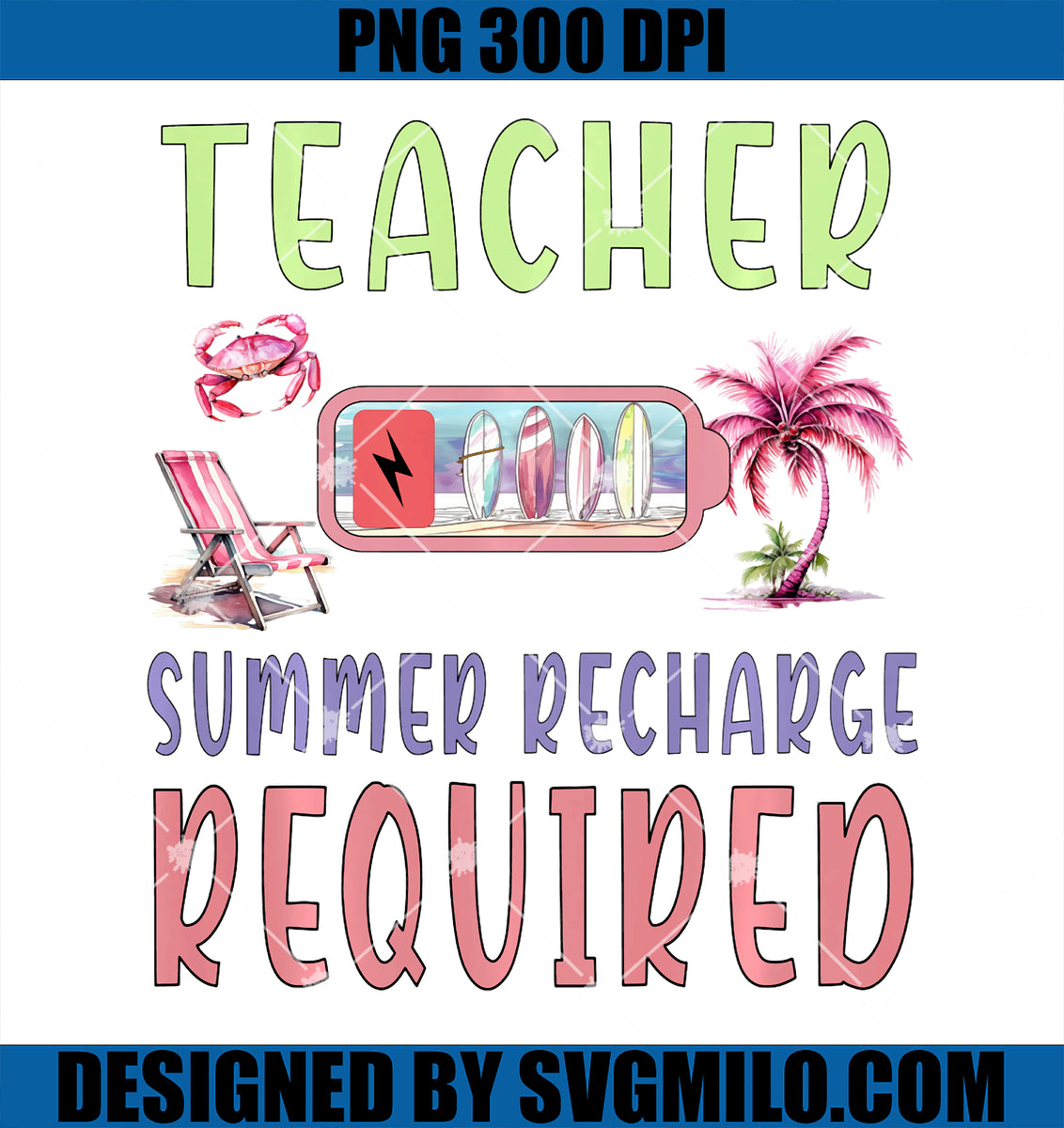 Teacher_Battery_Summer_Recharge_Required_PNG_Last_Day_Of_School_PNG ...