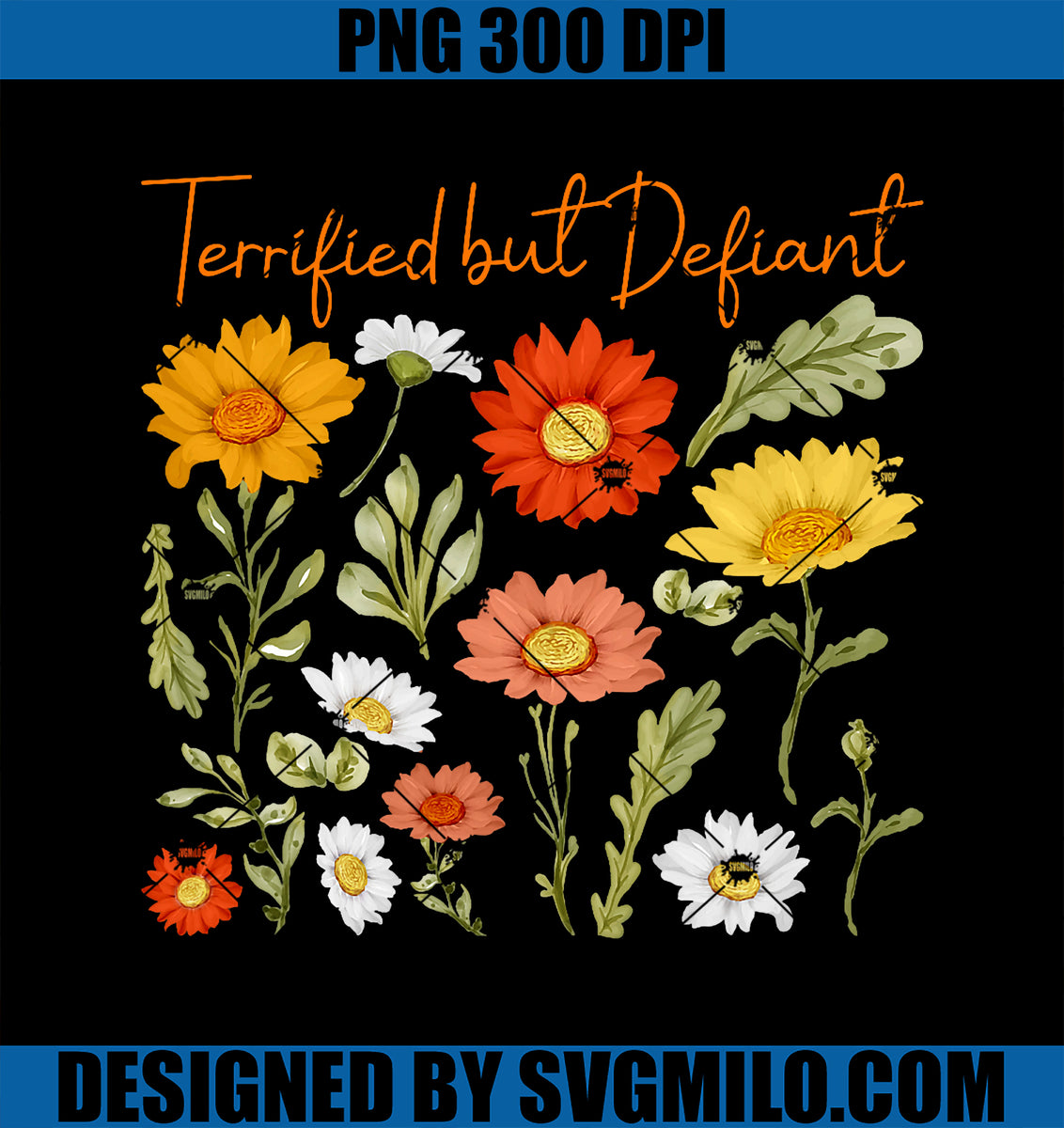 TerrifiedButDefiantPNG_BohoFloralSubtleAnti-TrumpFlowerPNGcopy ...