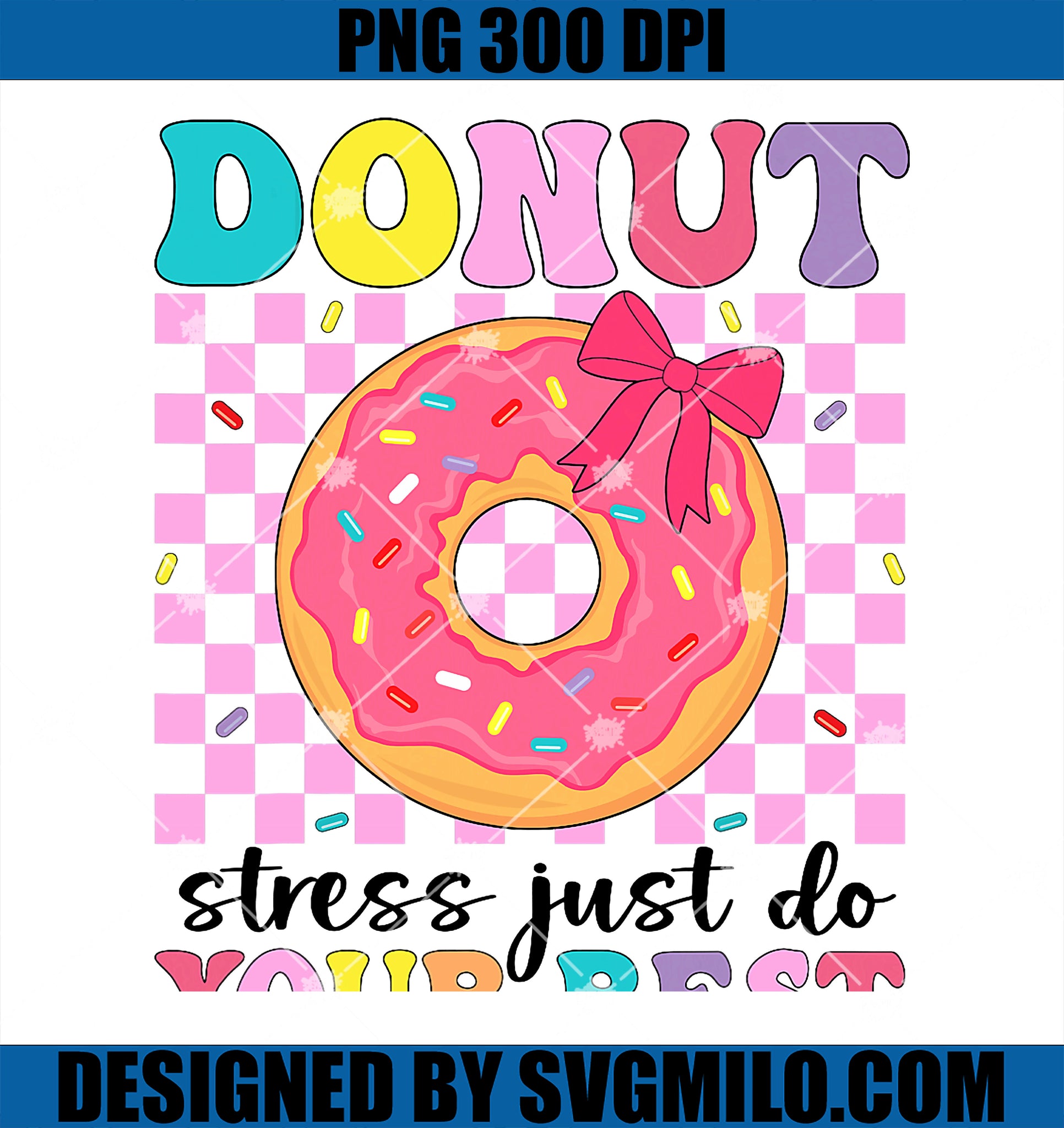 Test Day Donut Stress Just Do Your Best PNG, Teacher Testing Day PNG