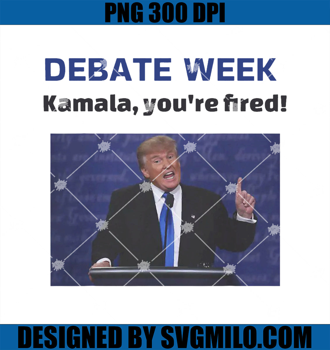 TrumpDebateWeekPNG_TrumpKamalaYou_reFired_PNGcopy_1200x1200.jpg?v ...