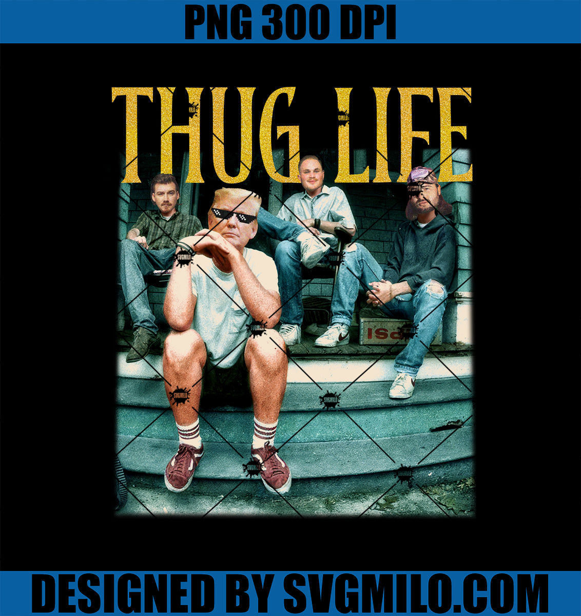 Trump_Thug_Life_PNG_Thug_Life_PNG_copy_1200x1200.jpg?v=1717090247