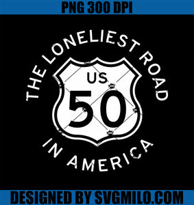 U.S. US ROUTE 50 HIGHWAY ROAD SIGN PNG. LONELIEST ROAD IN AMERICA PNG