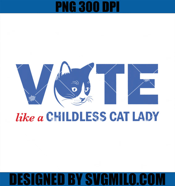 VOTE_Like_a_Childless_Cat_Lady_PNG_Funny_Voting_Kamala_PNG_copy_grande ...