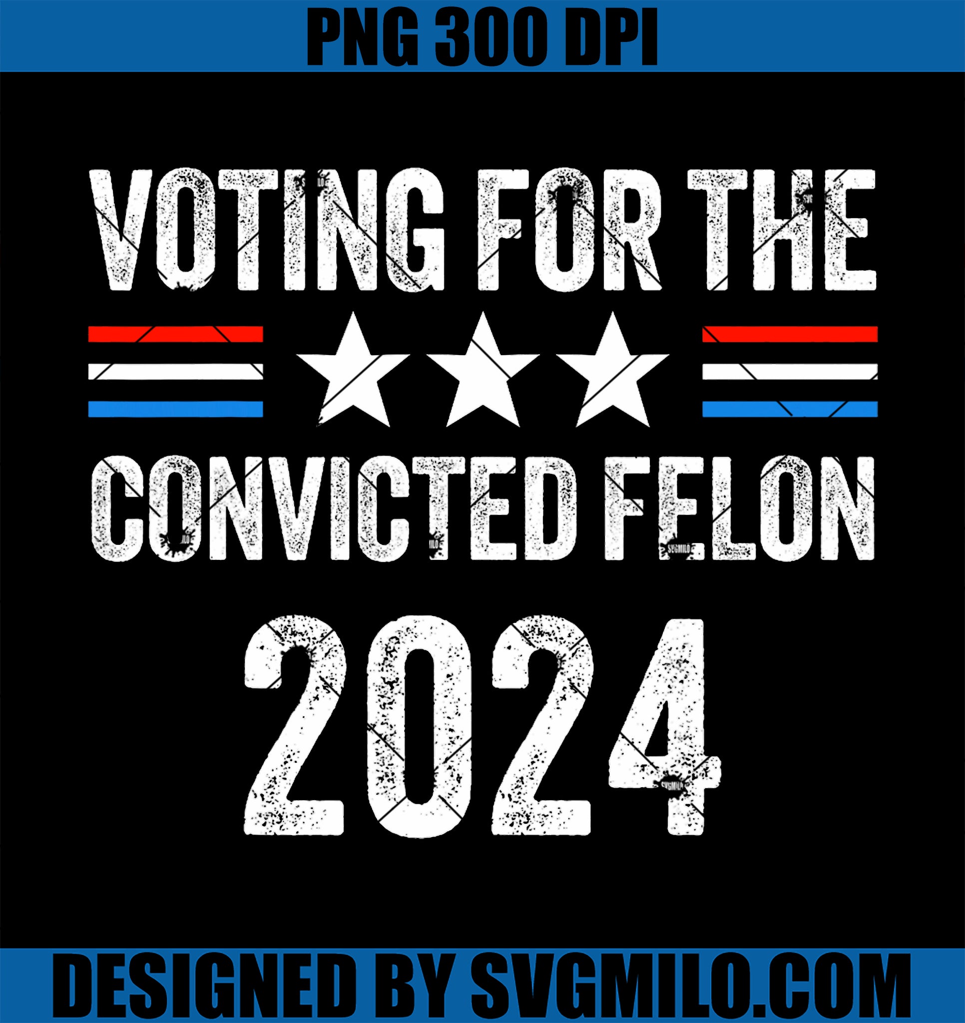 VOTING FOR THE CONVICTED FELLON 2024 PRO TRUMP PNG