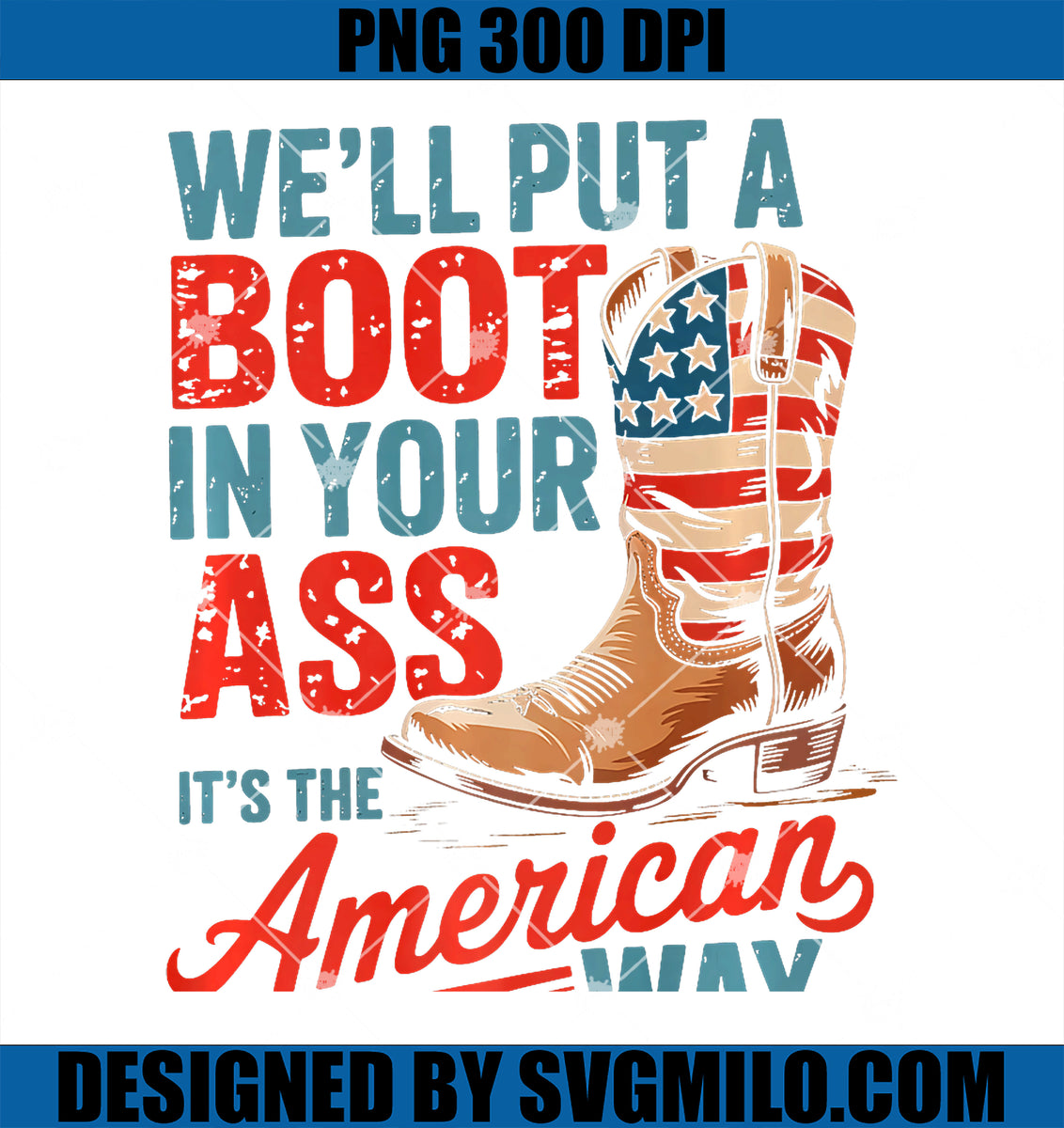 We_llPutABootInYourAssWesternCowgirlPNG_4thOfJulyPremiumPNGcopy ...