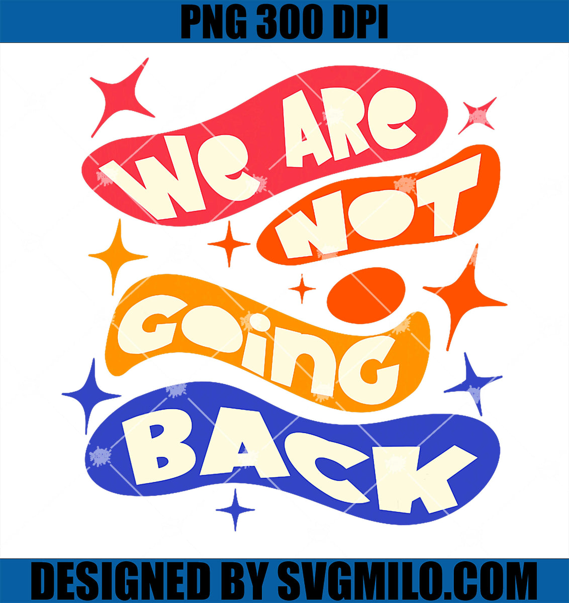 We_re-Not-Going-Back-PNG_-Kamala-Harris-Tim-Walz-Waltz-2024-PNG ...