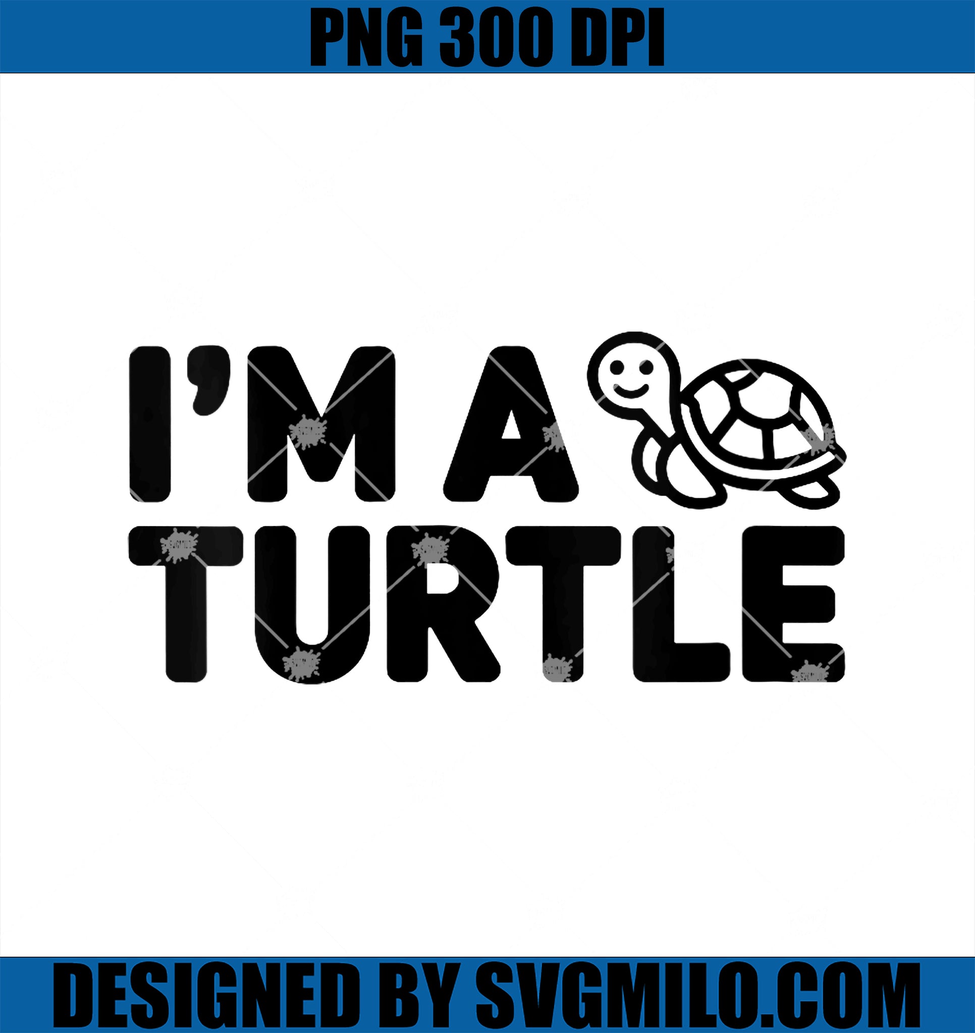 Womens I'm A Turtle PNG, Funny Animal Pun Joke PNG