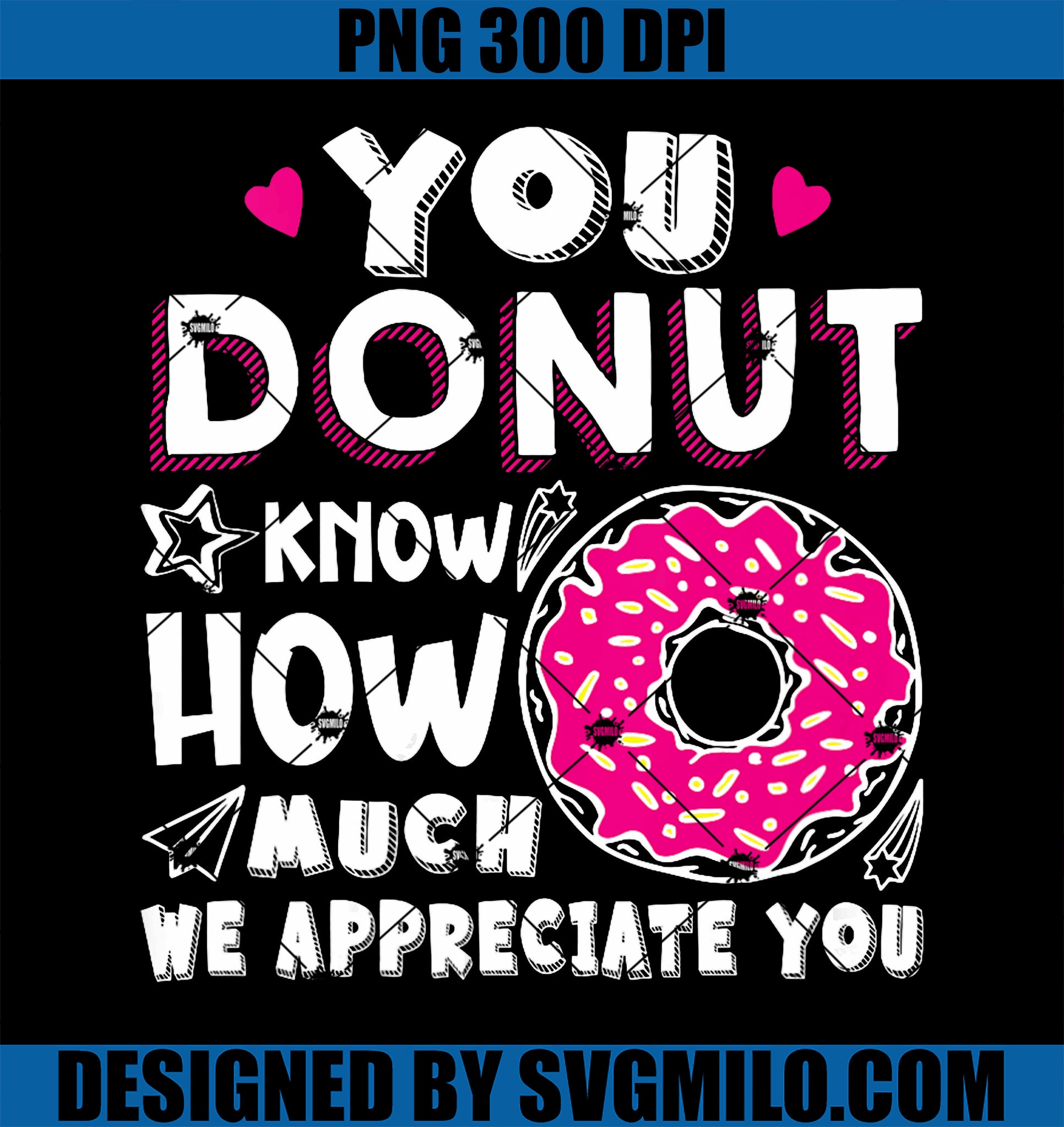 Womens PNG, You Donut Know How Much We Appreciate You Teacher PNG