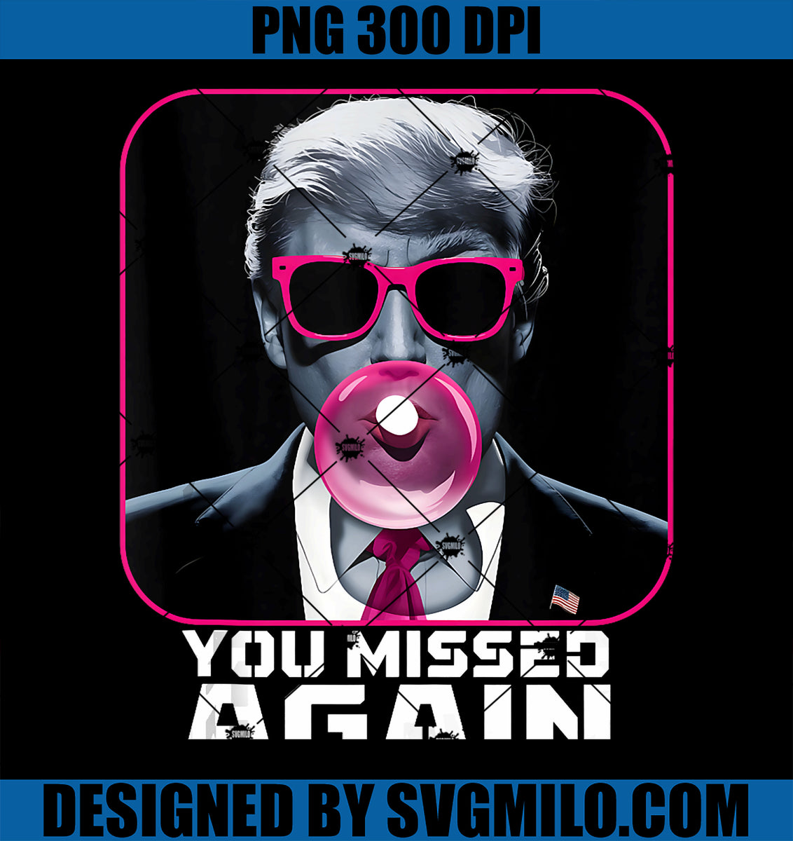 YouMissedAgainTrumpPNG_TrumpBubbleGumPNGcopy_1200x1200.jpg?v=1726894309