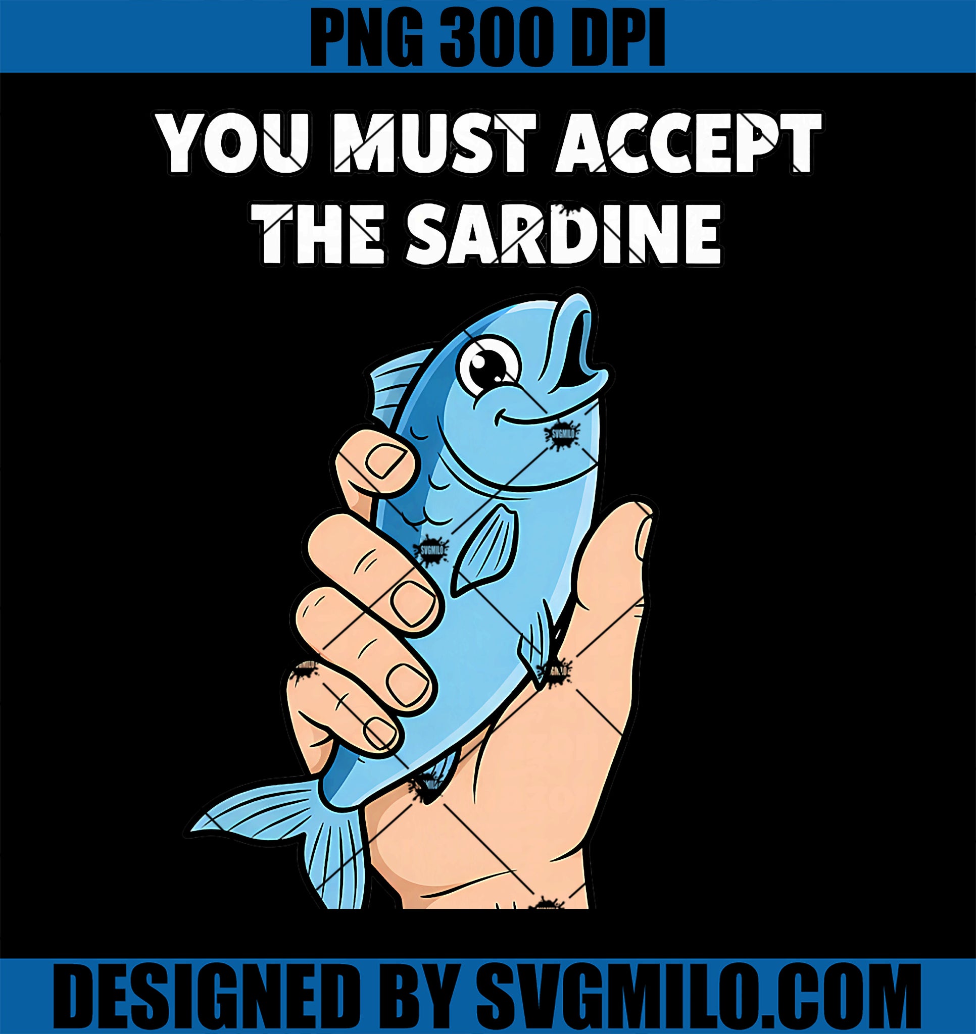 You Must Accept The Sardine PNG, Funny Fish Humor PNG