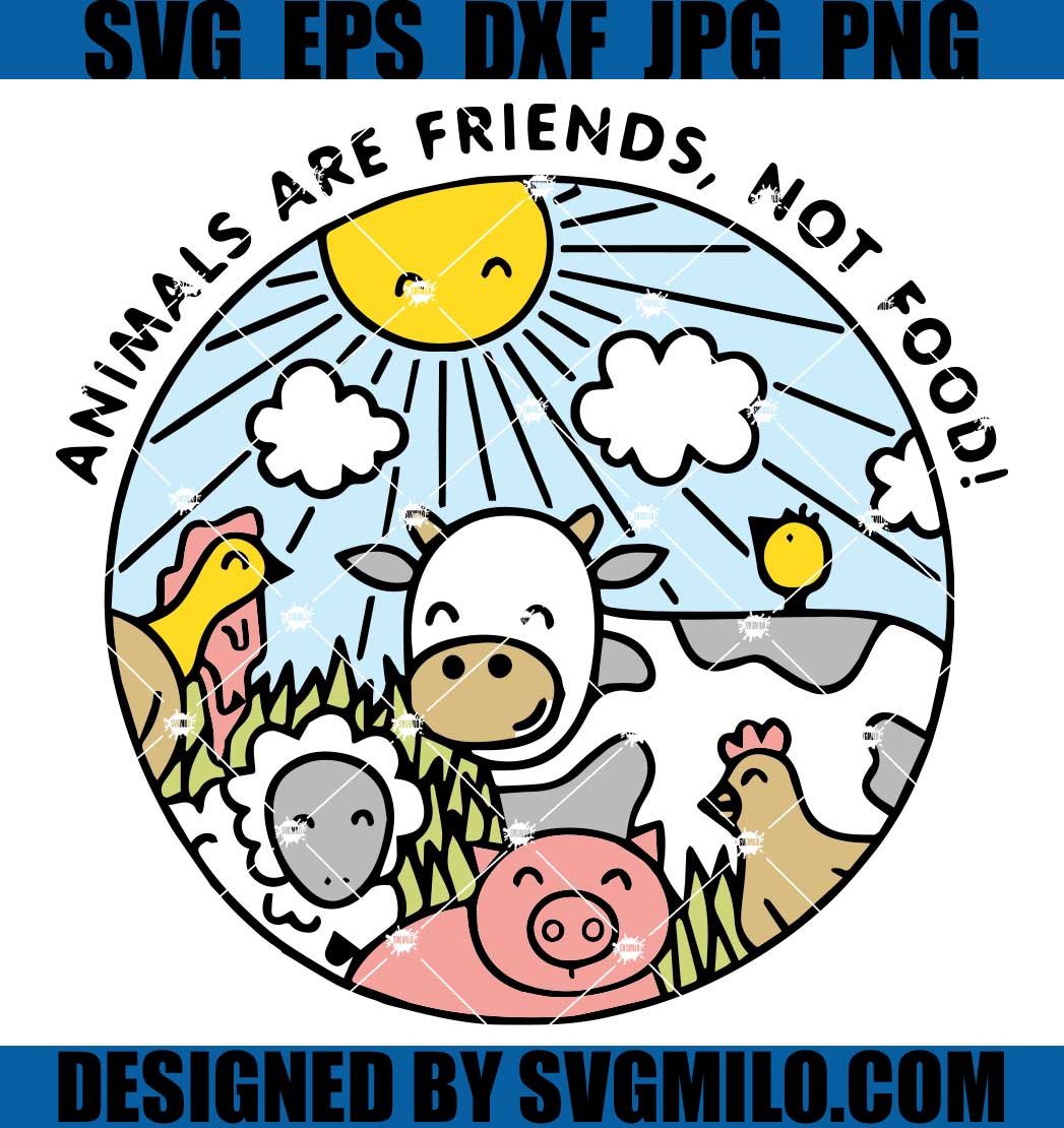 Animals-Are-Friends_-Friends-Not-Food-SVG_-Vegan-SVG_-Vegetarian-SVG ...