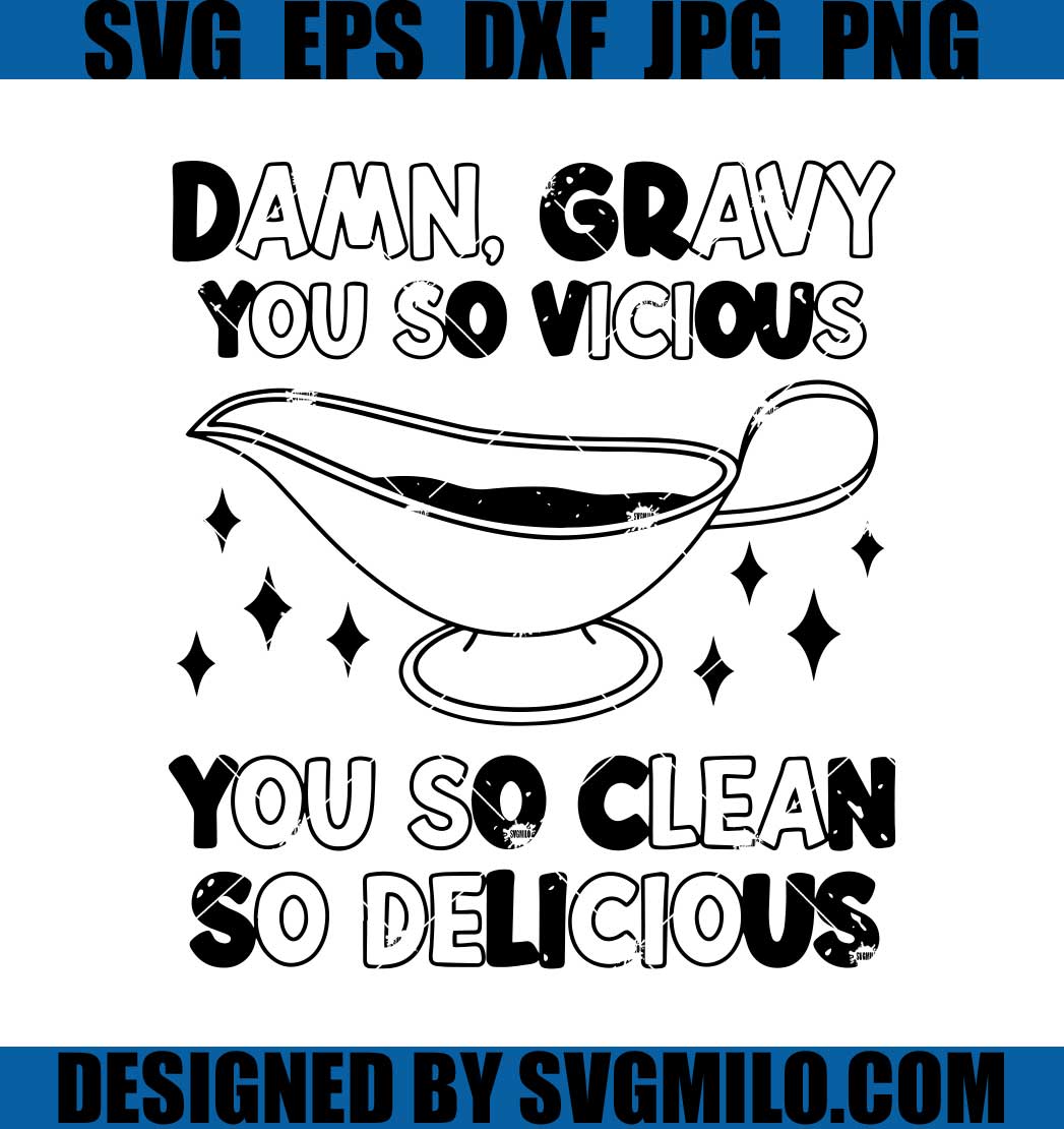 Damn-Gravy-You-So-Vicious-You-So-Clean-So-Delicious-SVG_-Trendy ...