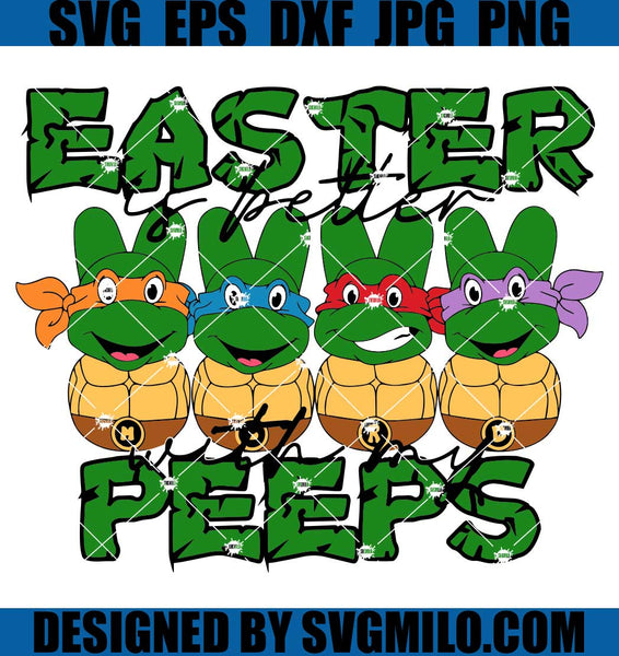 Easter-Is-Better-With-My-Peeps-Ninja-Turtles-SVG_-Easter-SVG_-Ninja ...