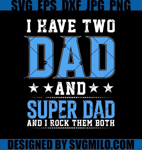 I-Have-Two-Dad-And-Super-Dad-Svg_-Father-Day-Svg_grande.jpg?v=1653234911