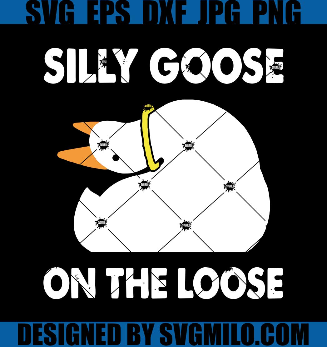 Silly-Goose-On-The-Loose-SVG_-Silly-Loose-Goose-SVG_Silly-Goose-On ...