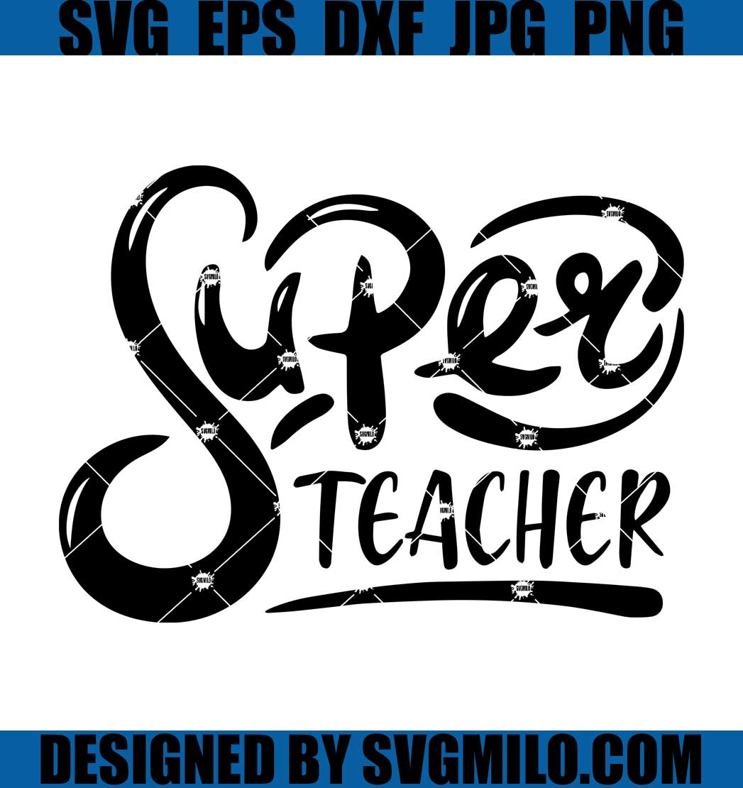 Super-Teacher-Svg_-Teacher-Svg_-School-Svg_1200x1200.jpg?v=1642782148