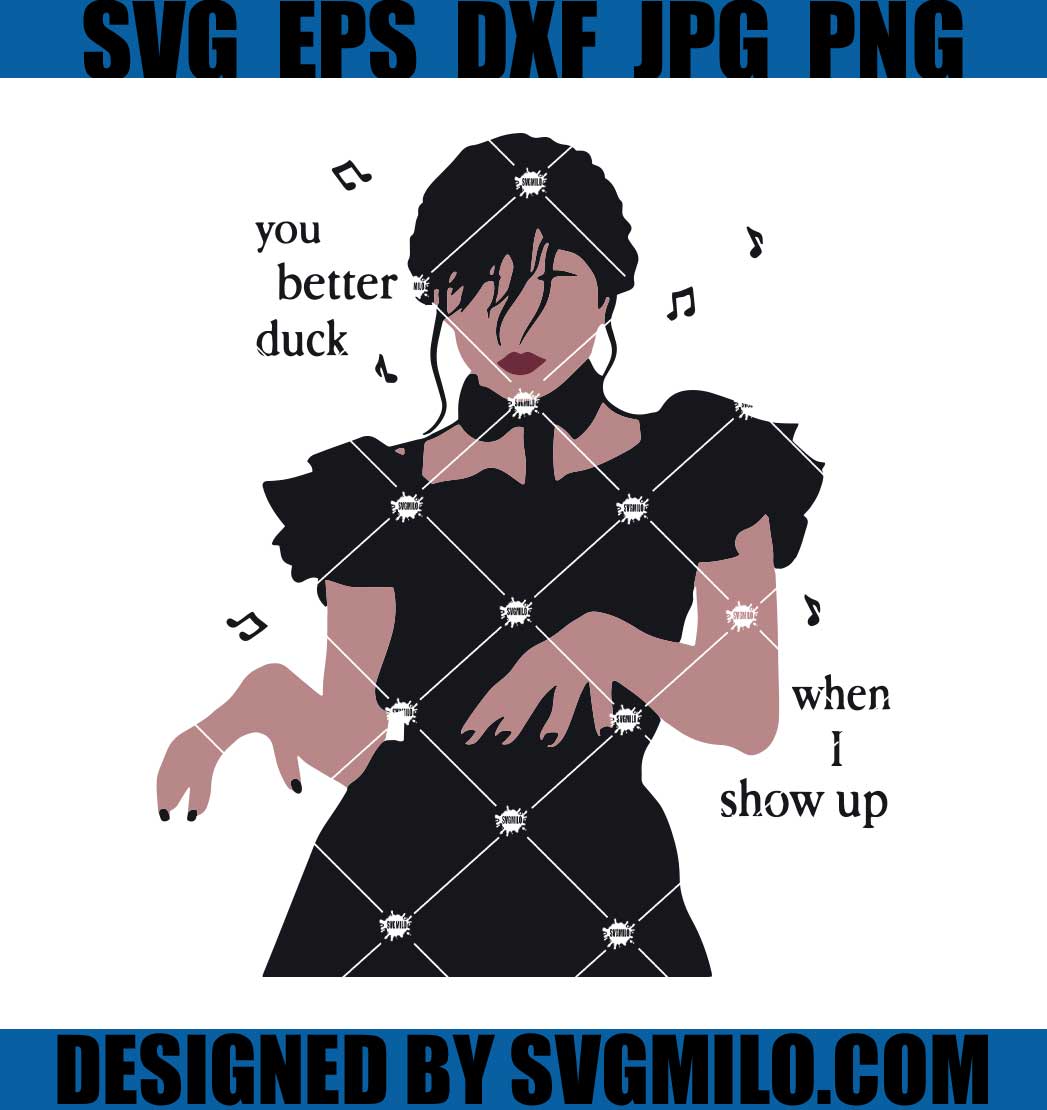 You-Better-Duck-When-I-Show-Up-Wednesday-Dancing-SVG_-Wednesday-Addams ...