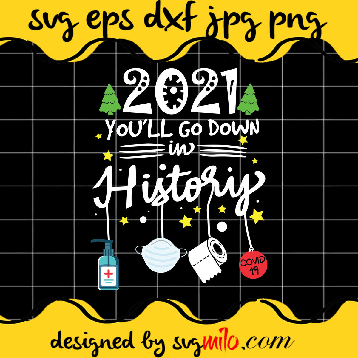 svgmilo-2021-youll-go-down-in-history-cricut-cut-file-silhouette ...