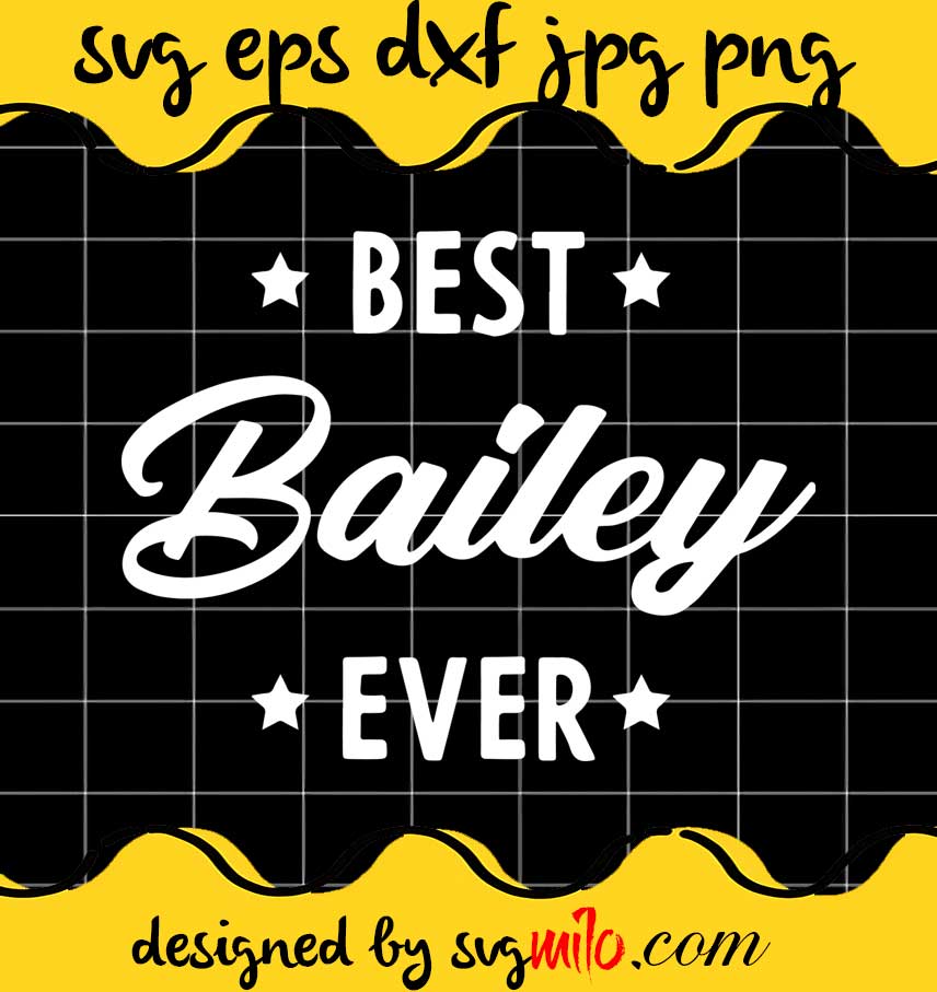 svgmilo-best-bailey-ever-cut-file-for-cricut-silhouette-machine-make ...