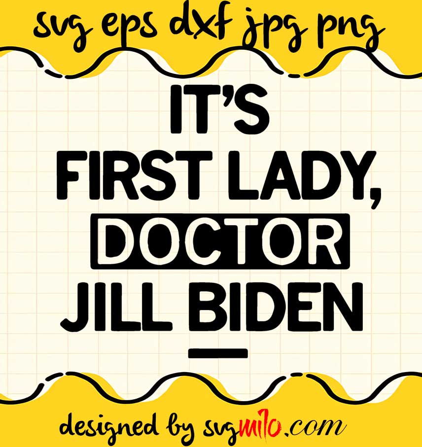 svgmilo-it-s-first-lady-doctor-jill-biden-cut-file-for-cricut ...
