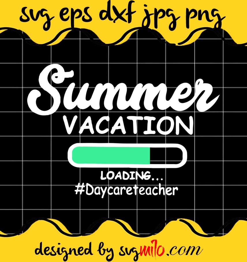 svgmilo-summer-vacation-loading-daycare-teacher-cut-file-for-cricut ...