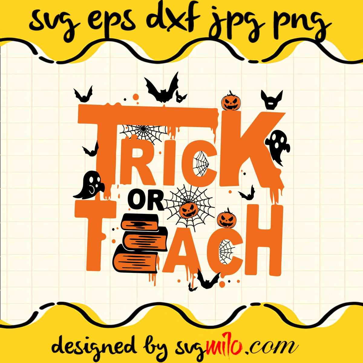 svgmilo-trick-or-teach-svg-png-dxf-eps-cut-files-for-cricut-silhouette ...