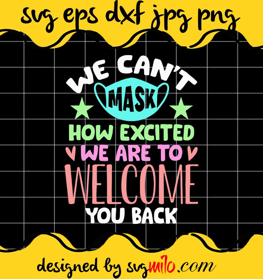 svgmilo-we-can-t-mask-how-excited-we-are-back-to-school-teacher-cut ...