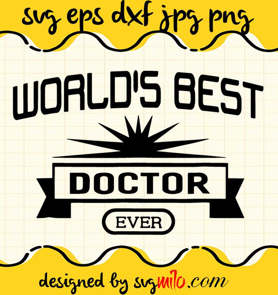 svgmilo-world-s-best-doctor-ever-cut-file-for-cricut-silhouette-machine ...